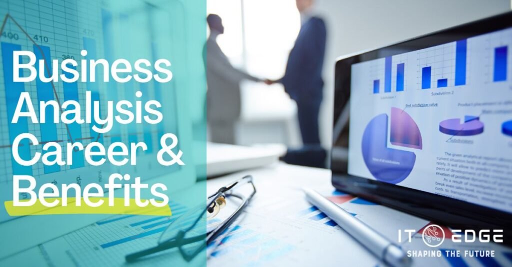Business Analysis Career Benefits: 6 Reasons to Start